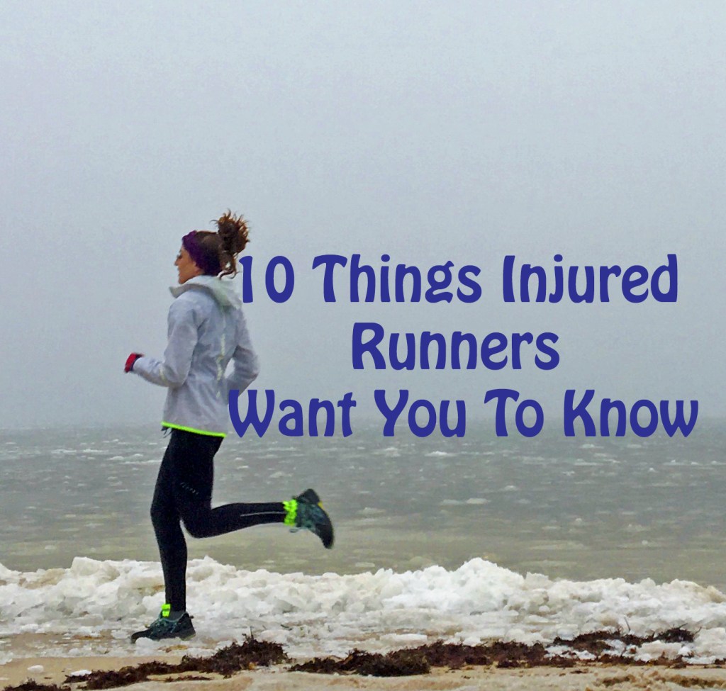 10 Things Injured Runners Want You To Know – Sweat Sweetly