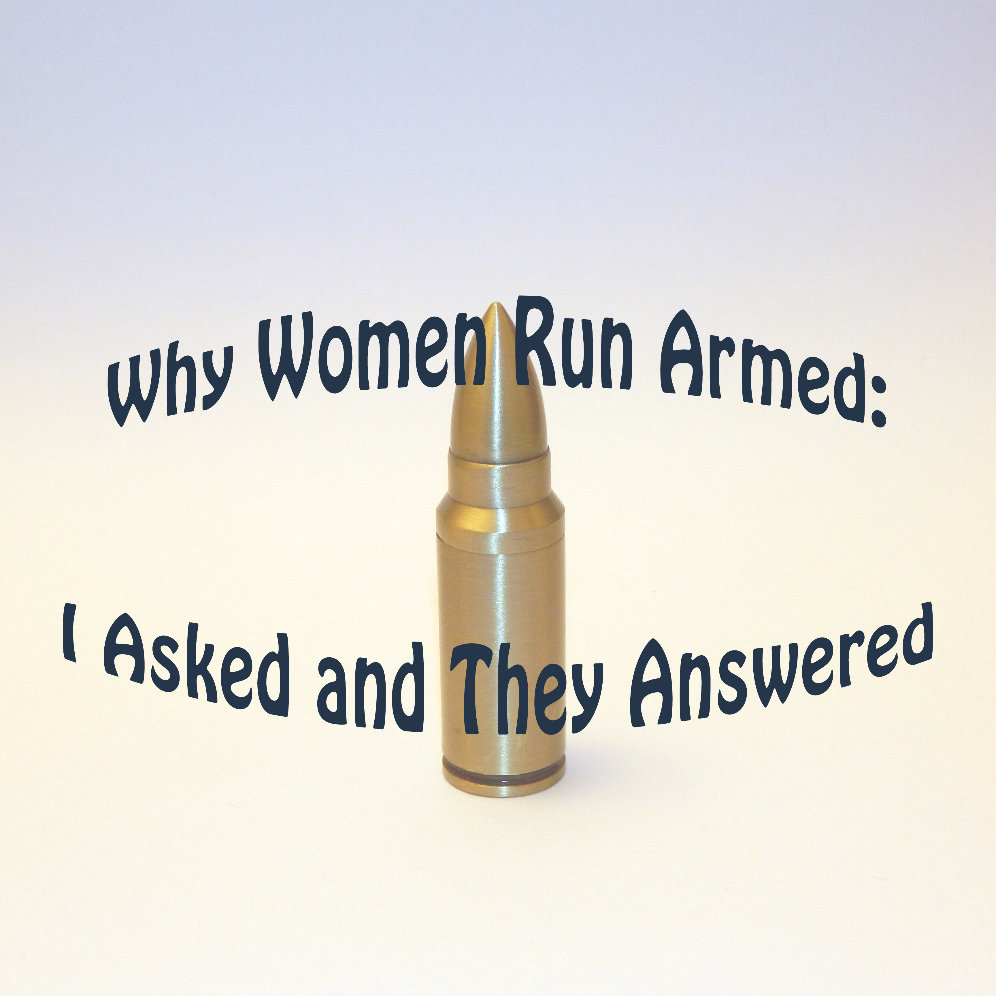 Why Women Run Armed: I Asked and They Answered – Sweat Sweetly